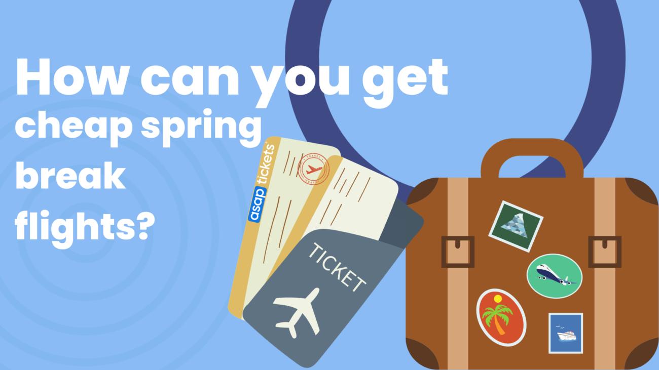 How to Get Cheap Spring Break Flights | ASAPtickets® travel blog